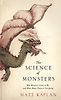 The Science of Monsters: Why Monsters Came to Be and What Made Them so ...