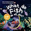 What Do Animals Do All Day Picture And Rhyming Book1: What Do Fish Do ...