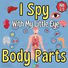 I Spy With My Little Eye Body Parts Book For Kids Ages 2-5: Funny ...