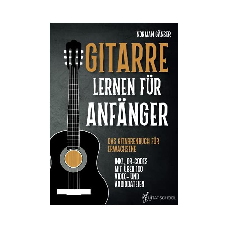 Gitarre Lernen für Anfänger - Das Gitarrenbuch für Erwachsene inkl. QR-Codes mit über 100 Video ...