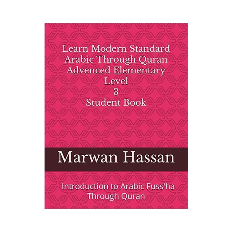 Learn Modern Standard Arabic Through Quran: Student Book Introduction to Arabic Fuss'ha (Learn ...