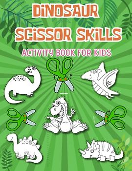 Dinosaur Scissor Skills Activity Book for Kids: Roar into Learning with ...
