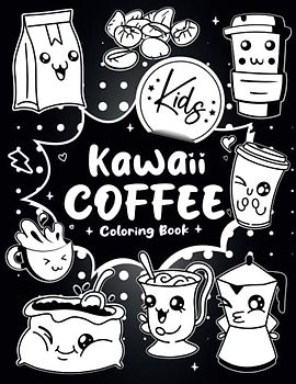 Kawaii Coffee Coloring Book for Kids: A Coloring Book for Kids ...
