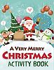 A Very Merry Christmas Activity Book: Mazes, Dot to Dot Puzzles, Word ...