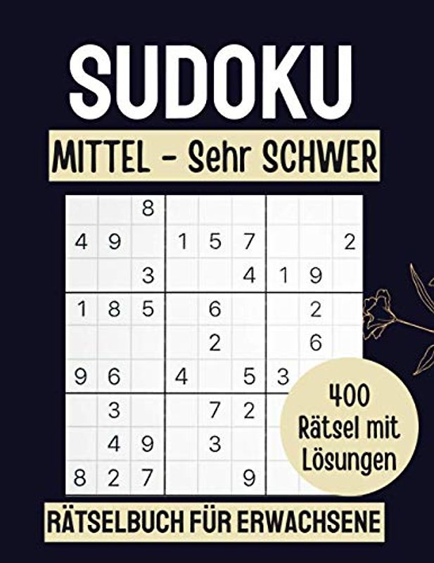 SUDOKU Rätselbuch für Erwachsene MITTEL - Sehr SCHWER: 400 Sudoku Großdruck Rätsel mit. Lösungen ...