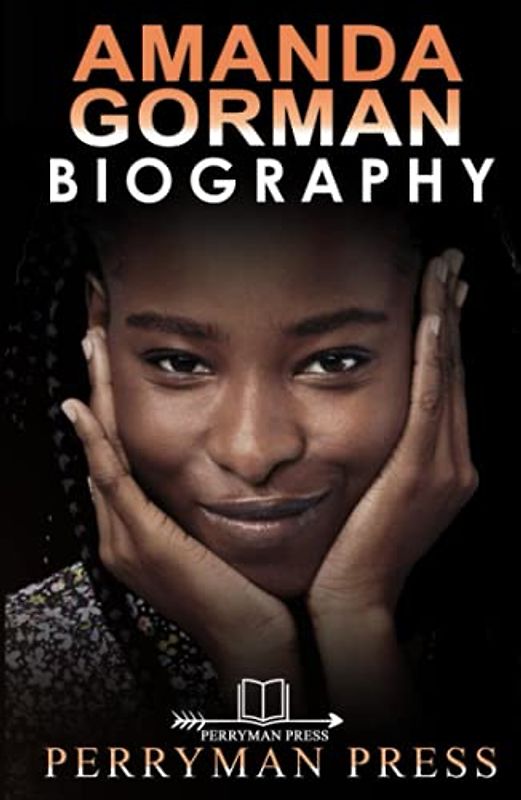 AMANDA GORMAN: The Biography Book, Inspiring Life, Story, Interesting ...