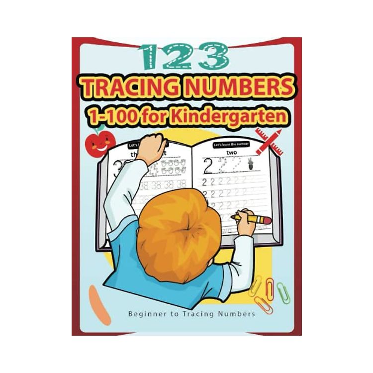 Tracing Numbers 1-100 for Kindergarten: Number Tracing and Practice Workbook for Preschoolers ...