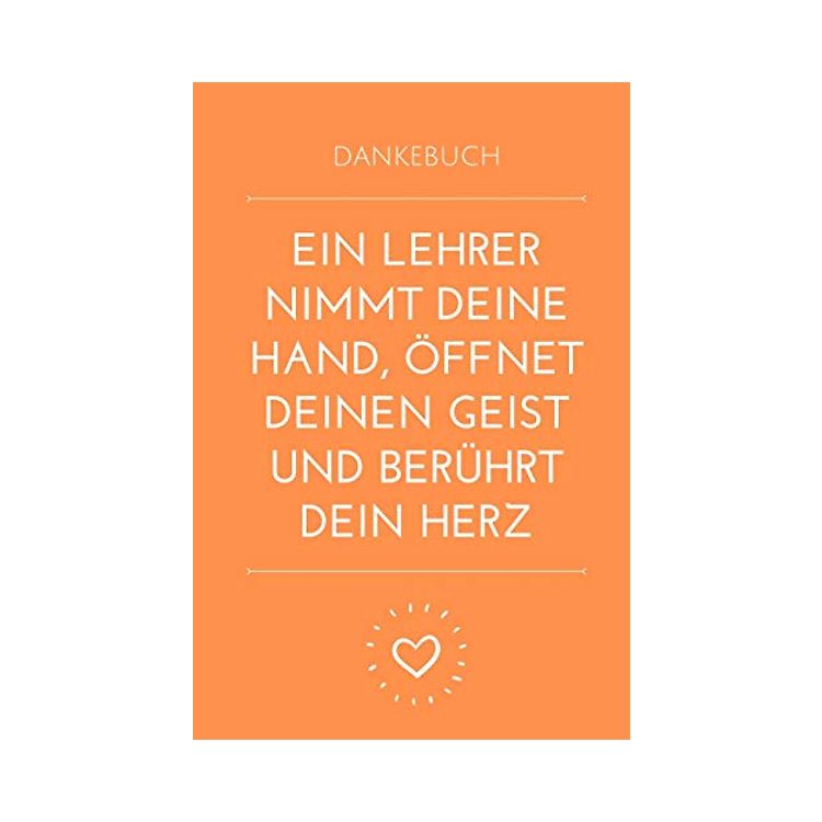 DANKEBUCH EIN LEHRER NIMMT DEINE HAND, ÖFFNET DEINEN GEIST UND BERÜHRT DEIN HERZ: A5 PUNKTIERT ...