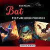 Bat Fun Facts Picture Book for Kids: 100 Mind-Blowing Educational Unbelievable True Facts You ...