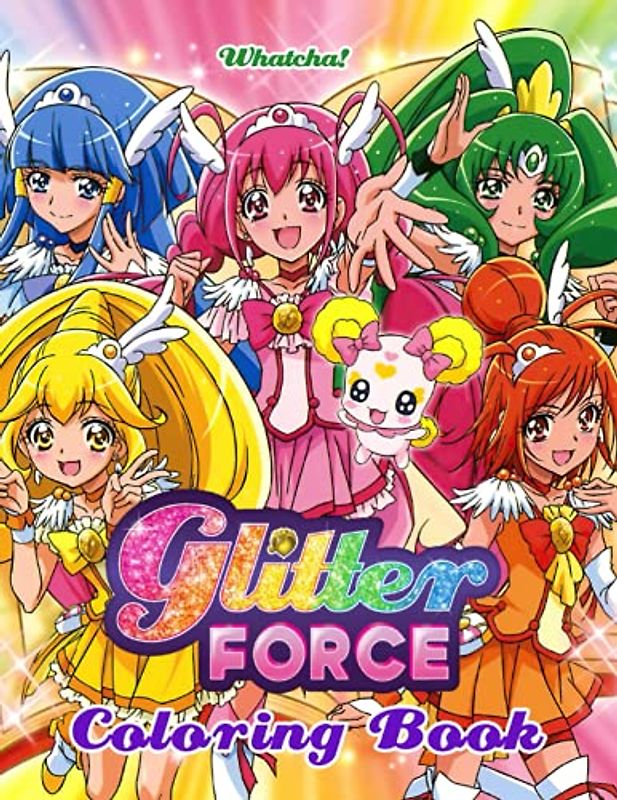 Whatcha! - Glitter Force Coloring Book: スマイルプリキュア！Smile PreCure Rainbow ...