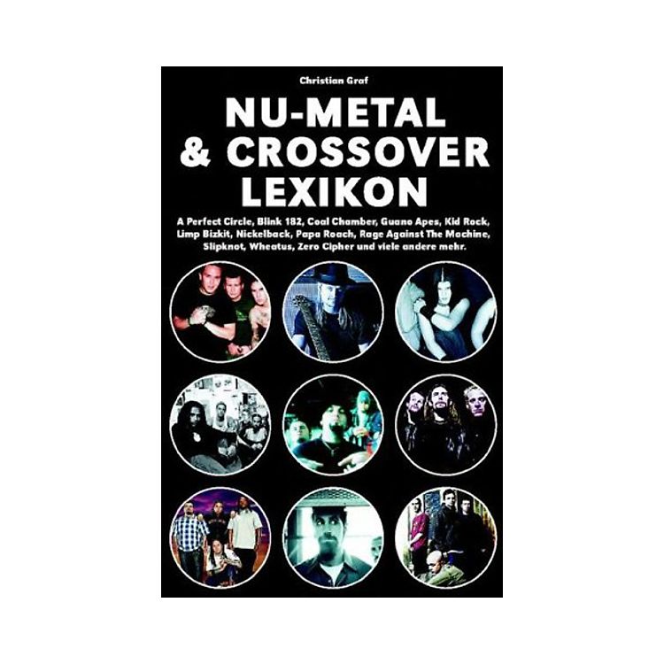 Nu Metal & Crossover Lexikon. A Perfect Circle, Blink 182, Coal Chamber, Guano Apes, Kid Rock ...