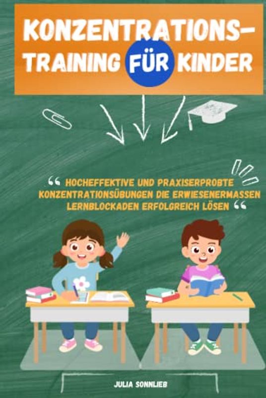 Konzentrationstraining für Kinder: Hocheffektive und praxiserprobte ...