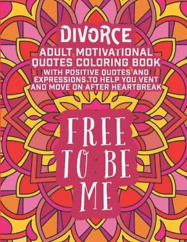 Free To Be Me Adult Motivational Quotes Coloring Book: Divorce Coloring ...