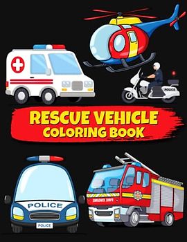 Rescue Vehicles Coloring Book: Emergency Rescue Vehicle Coloring Page ...