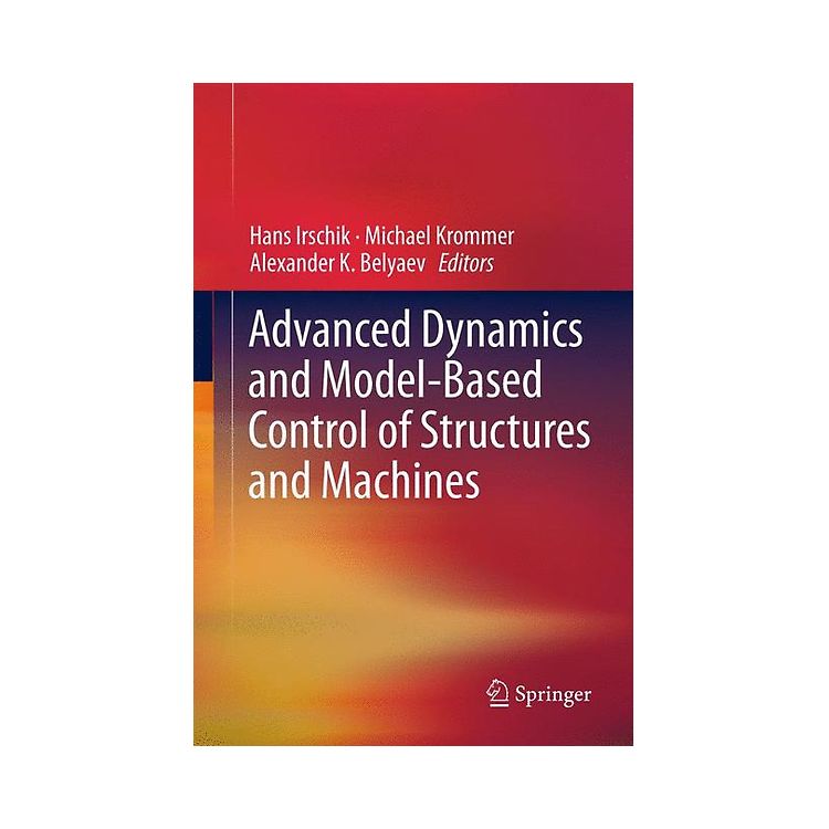 Advanced Dynamics and Model-Based Control of Structures and Machines ...