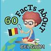 60 Facts About Belgium: For Kids, Fun Facts About Belgium, Belgian ...