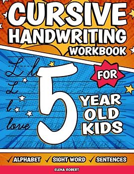 Cursive Handwriting Workbook For 5 Year Old Kids: A Fun Cursive Writing ...