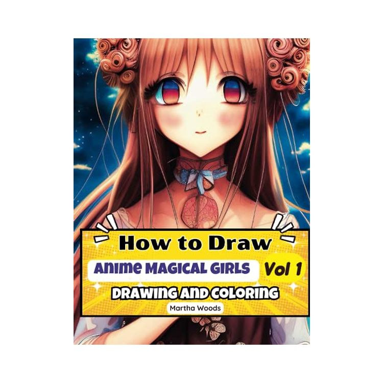 How to Draw Anime Magical Girls Book ( Drawing and Coloring Book ...