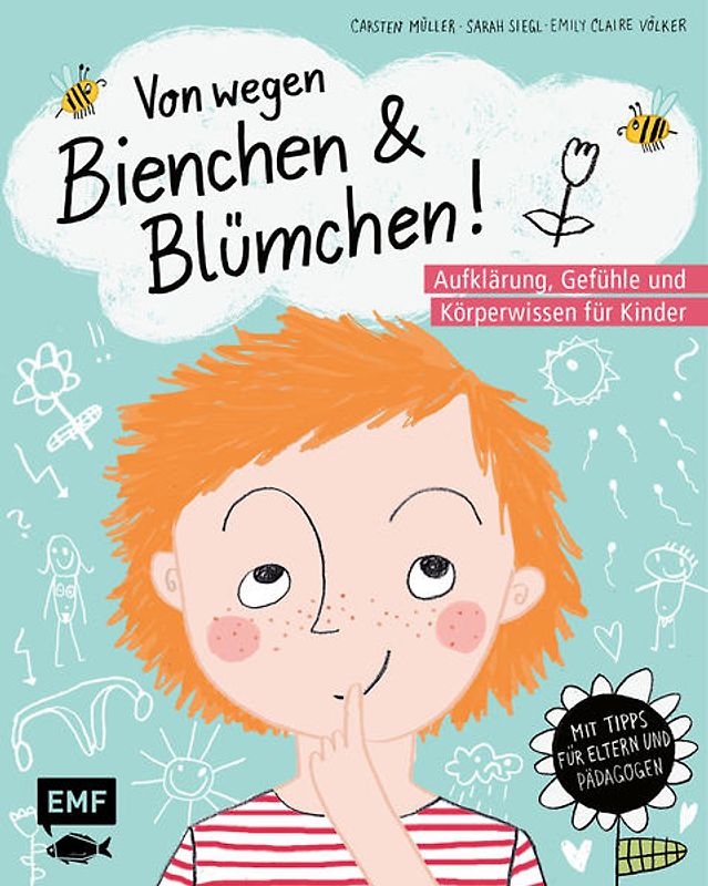 Von wegen Bienchen und Blümchen! Aufklärung, Gefühle und Körperwissen ...