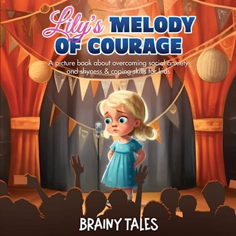 Lily's Melody of Courage: A picture book about overcoming social anxiety and shyness & coping ...