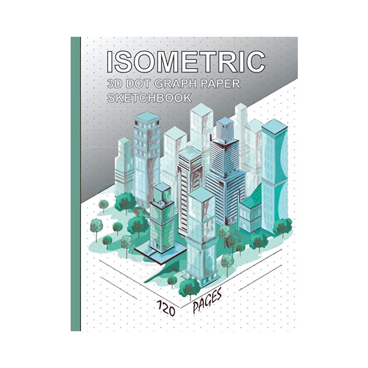 Isometric 3D Dot Graph Paper Sketchbook: 120 Pages of 1/4 Inch ...