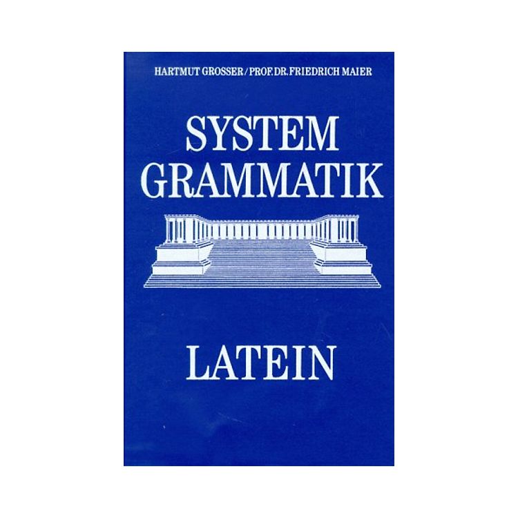 Cursus Latinus / System-Grammatik. Latein als zweite Fremdsprache ...