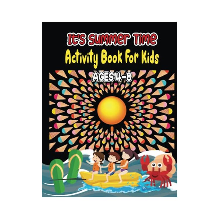 It's Summer Time Activity Book For Kids Ages 4-8: Summer Activity Book ...