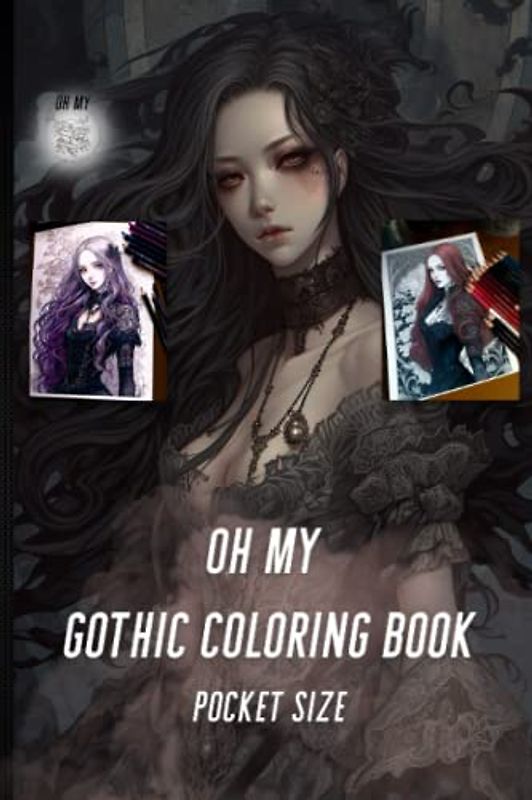 oh my gothic coloring book pocket size: Welcome to a world of dark ...