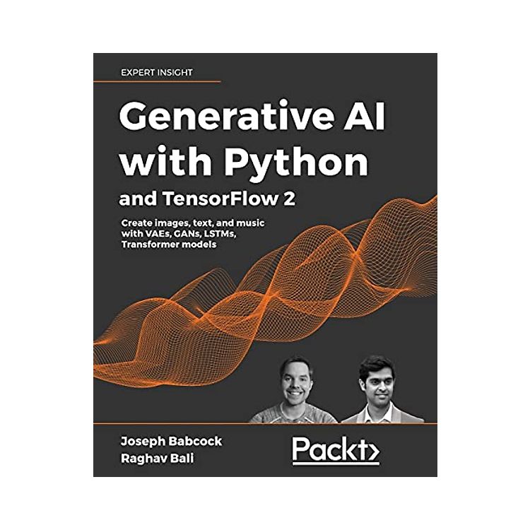 Generative AI with Python and TensorFlow 2: Create images, text, and music with VAEs, GANs ...