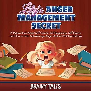 Lily's Anger Management Secret: A Picture Book About Self Control, Self ...