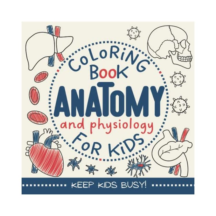 Anatomy and Physiology Coloring Book for Kids: Educational Coloring ...