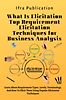 What Is Elicitation Top Requirement Elicitation Techniques for Business Analysis: Learn About ...