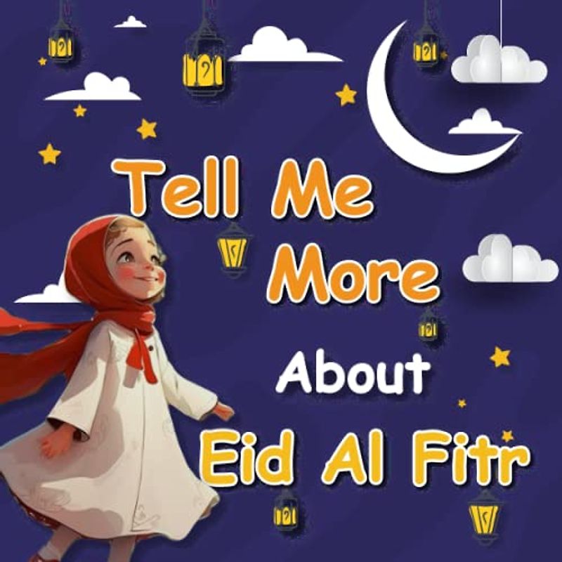 Tell Me More About Eid al-Fitr: A Colorful and Engaging and Islamic ...