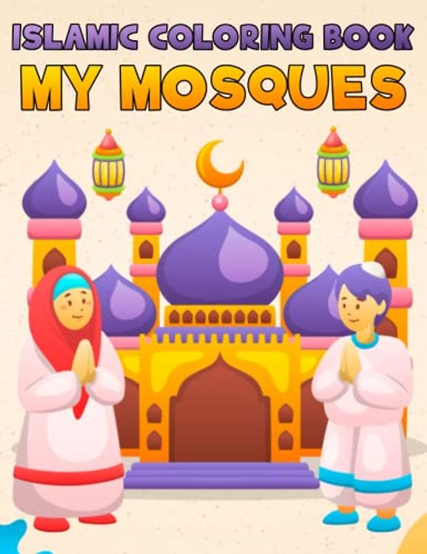 Islamic Coloring Book My Mosques: Beautiful Mosques Coloring Pages For ...
