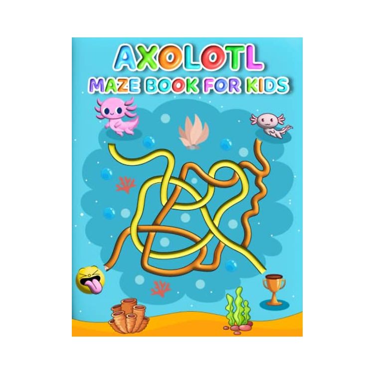 Axolotl Maze Book For Kids: Facile Axolotl Mazes For Kids Hours Of Fun ...