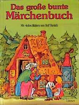 Das grosse bunte Märchenbuch. Die schönsten und bekanntesten Märchen ...