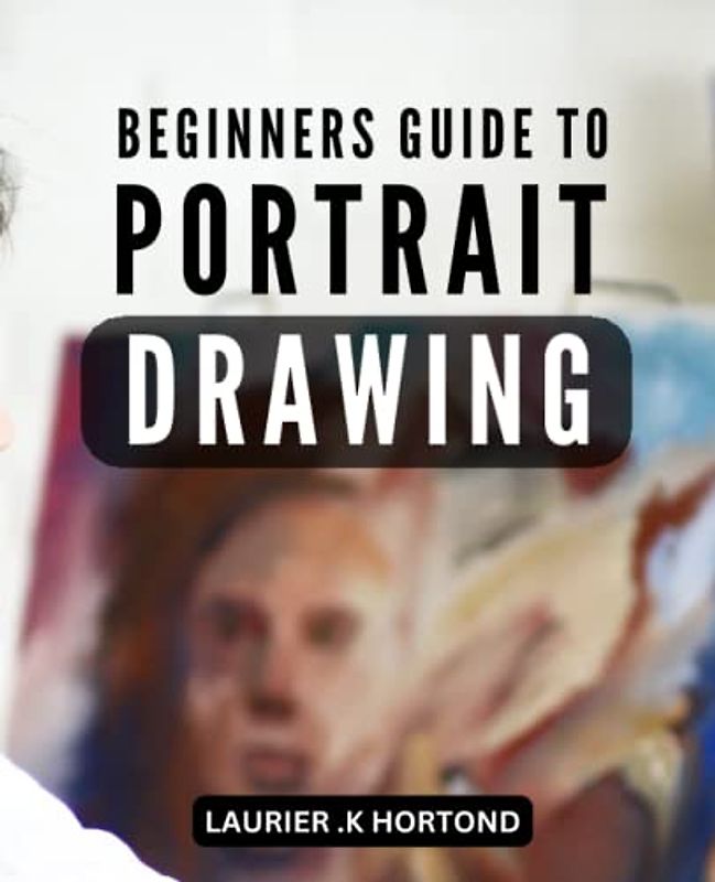 Beginners Guide to Portrait Drawing: Learn How to Draw Realistic Faces with Guidance | A ...