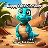 Happy cute dinosaurs coloring book: Volume 1. Totally Roarsome Easy ...