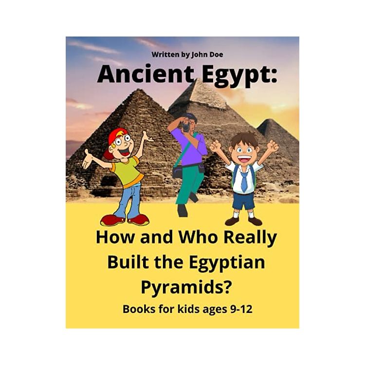 Ancient Egypt: How and Who Really Built the Egyptian Pyramids? Books ...