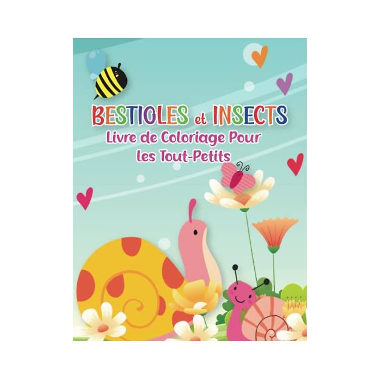 Bestioles et Insects Livre de coloriage pour les tout-petits: Mignon et ...