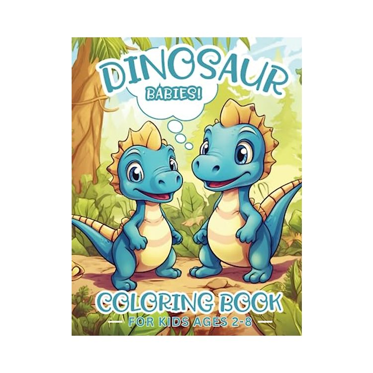 Dinosaur Coloring Book for Kids Ages 2-8 - Easy, Cute Baby Dinosaur ...