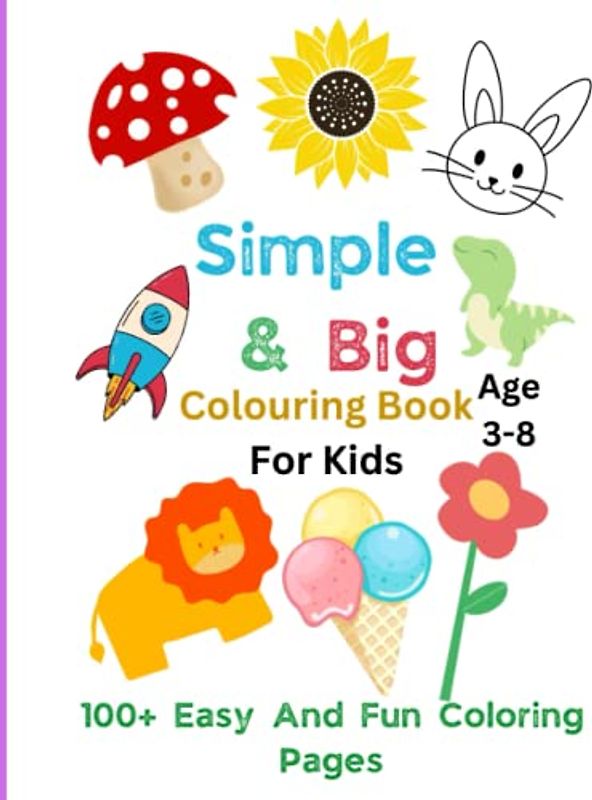 Simple & Big Colouring Book for Kids : 100+ Easy And Fun Coloring Pages ...