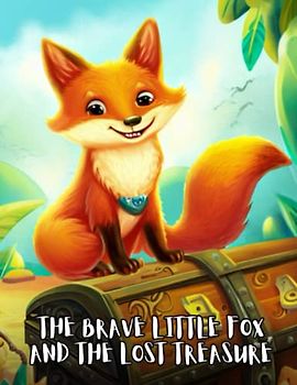 The Brave Little Fox and the Lost Treasure: Short Story For kids about ...