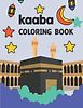 Kaaba Coloring Book: Beautifully Designed Pages of Great Mosque of ...