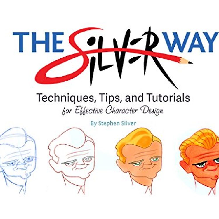 The Silver Way: Techniques, Tips, and Tutorials for Effective Character ...