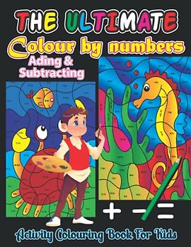 The Ultimate Colour by Numbers Adding and Subtracting Activity ...