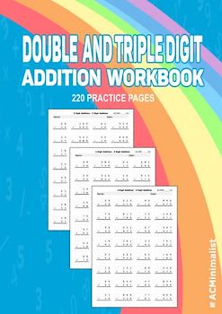 Double and Triple Digit Addition Workbook 220 Practice Pages: 2-Digit ...