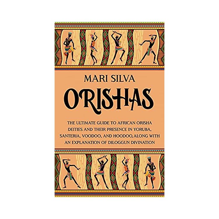 Orishas: The Ultimate Guide to African Orisha Deities and Their ...