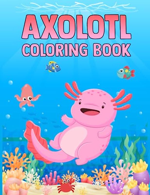 axolotl coloring book for kids: cute axolotl coloring book gift for ...