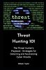 Threat Hunting 101: The Threat Hunter's Playbook - Strategies for ...